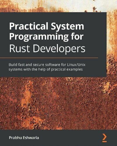 Practical System Programming for Rust Developers: Build fast and secure software for Linux/Unix systems with the help of practical examples，печатная книга переиздания