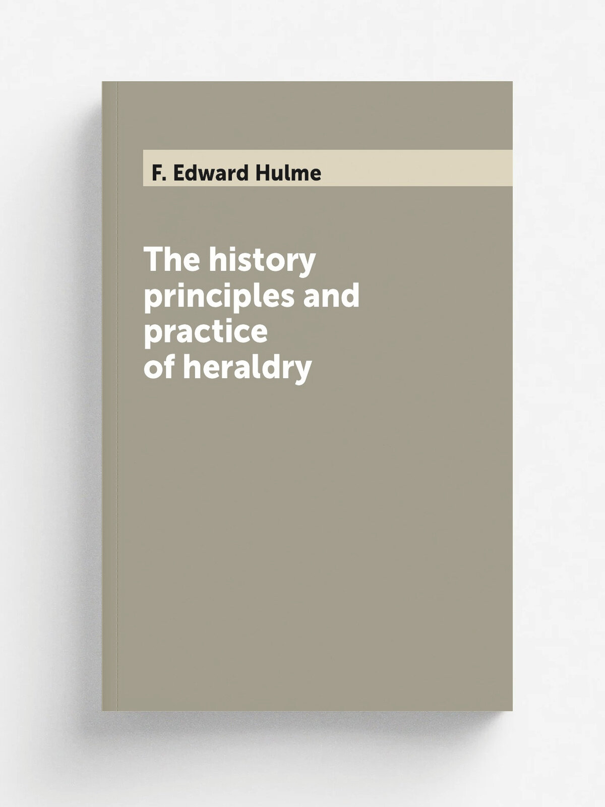 The history principles and practice of heraldry