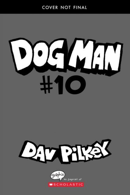 Pilkey Dav "Dog Man #10, Mothering Heights"