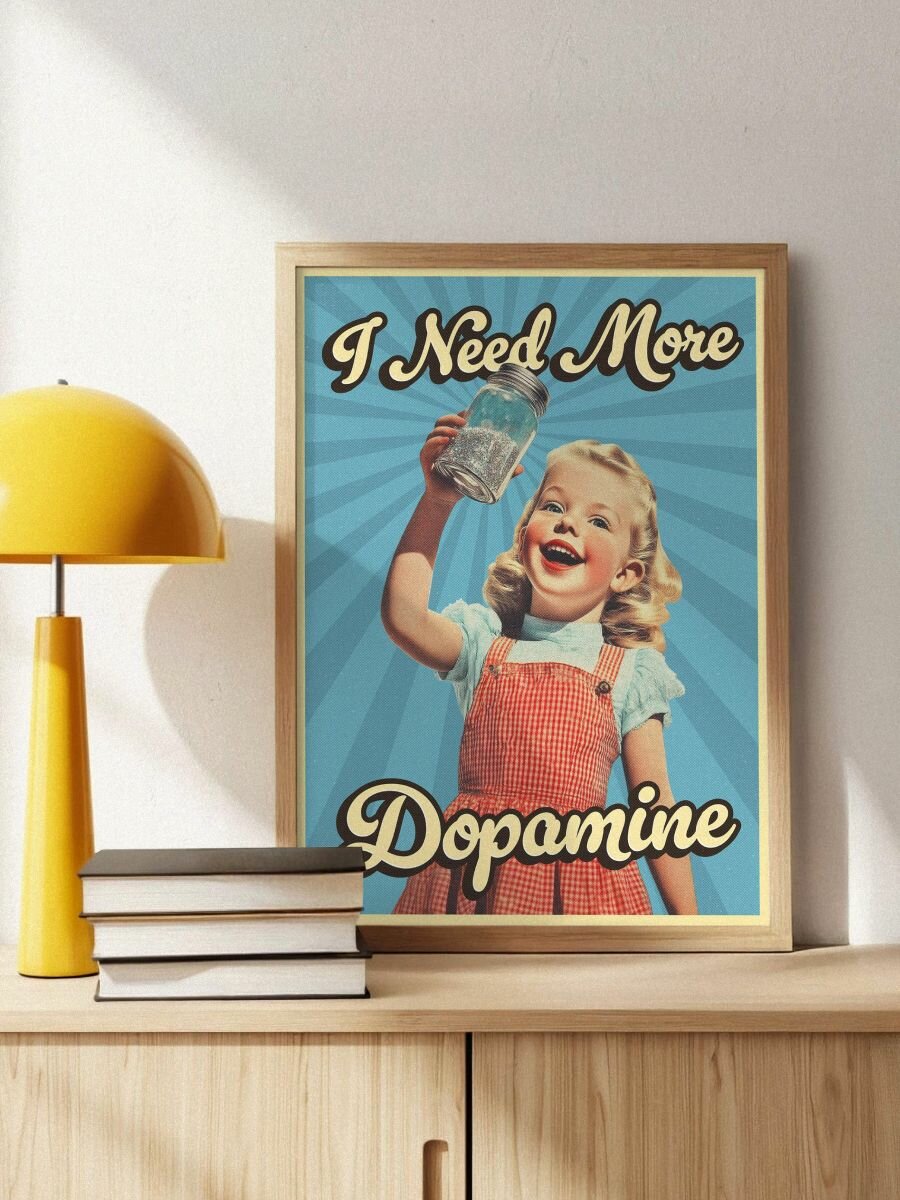 Постер I Need More Dopamine 30х40 см интерьерный принт на бумаге без рамы