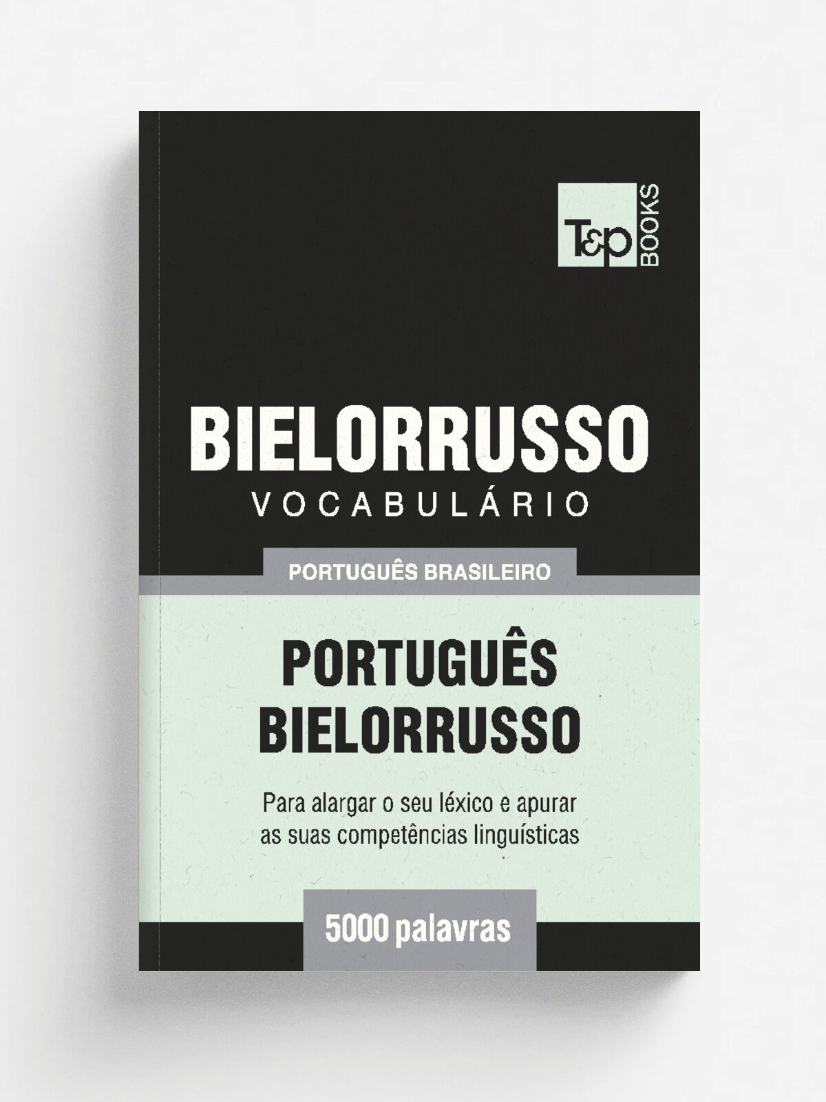 Vocabul.rio Portugu.s Brasileiro-Bielorrusso - 5000 palavras