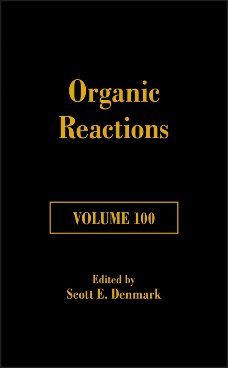 Organic Reactions, Volume 100 [Цифровая книга]