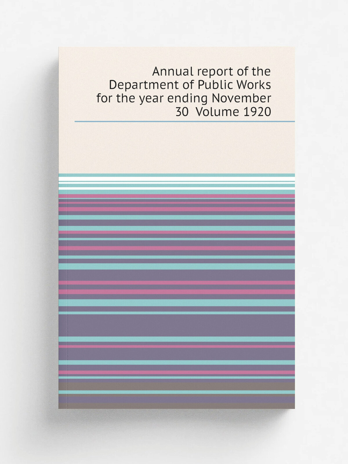 Annual report of the Department of Public Works for the year ending November 30 Volume 1920