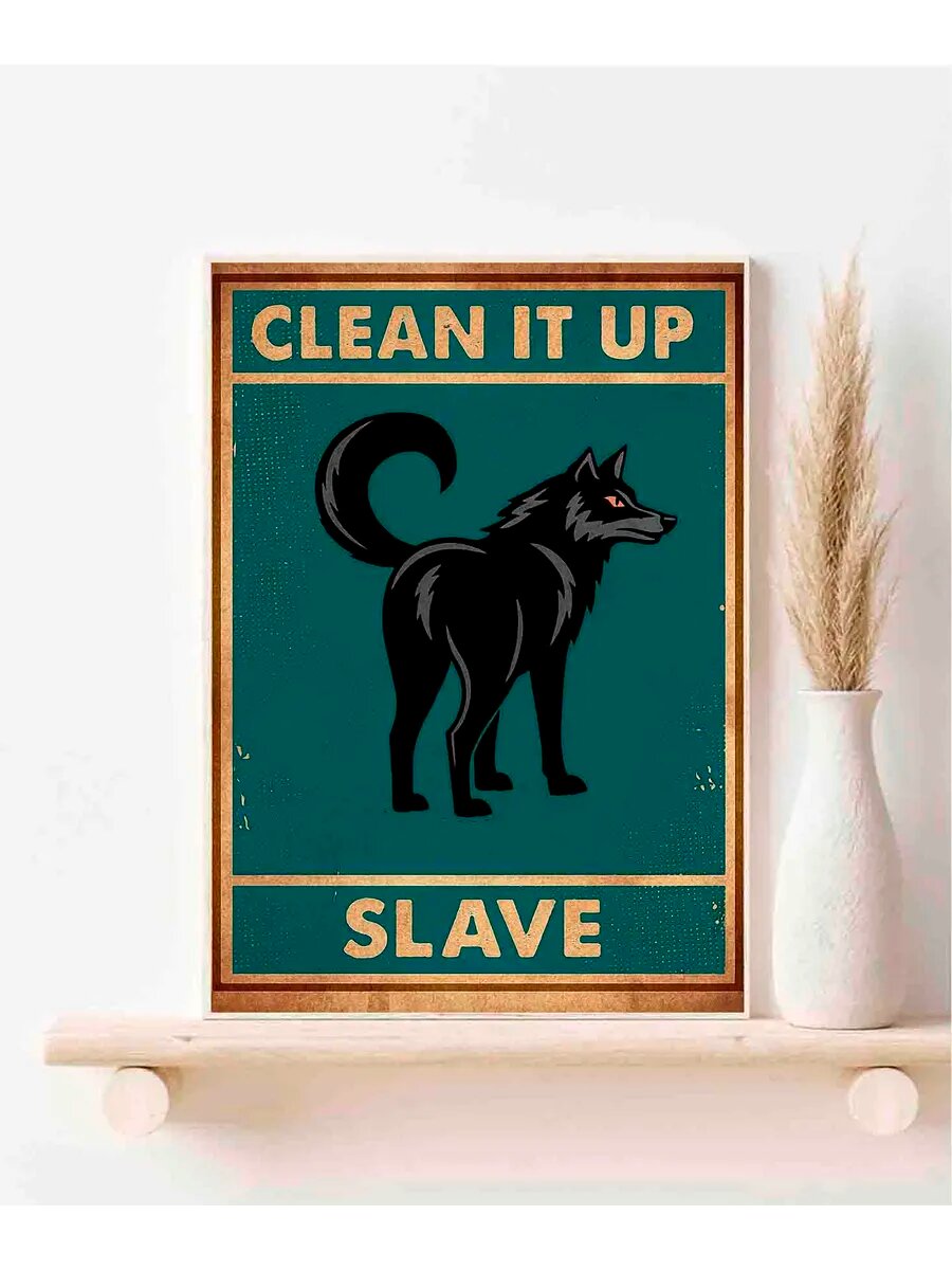 Животное-волк, Clean It Up Slave, Плакат 30x42см