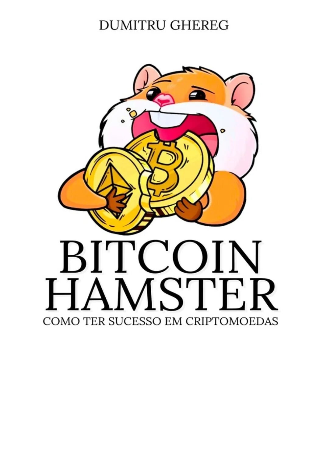 Bitcoin Hamster. Como ter sucesso em criptomoedas [Цифровая книга]