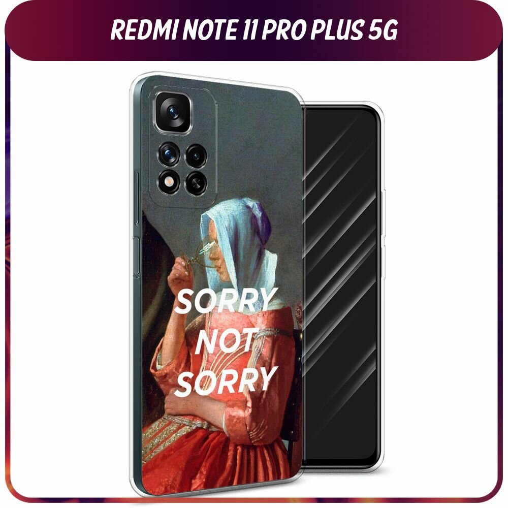 Чехол на Xiaomi Redmi Note 11 Pro Plus 5G / Сяоми Редми Нот 11 Про Плюс 5G с принтом sorry not sorry