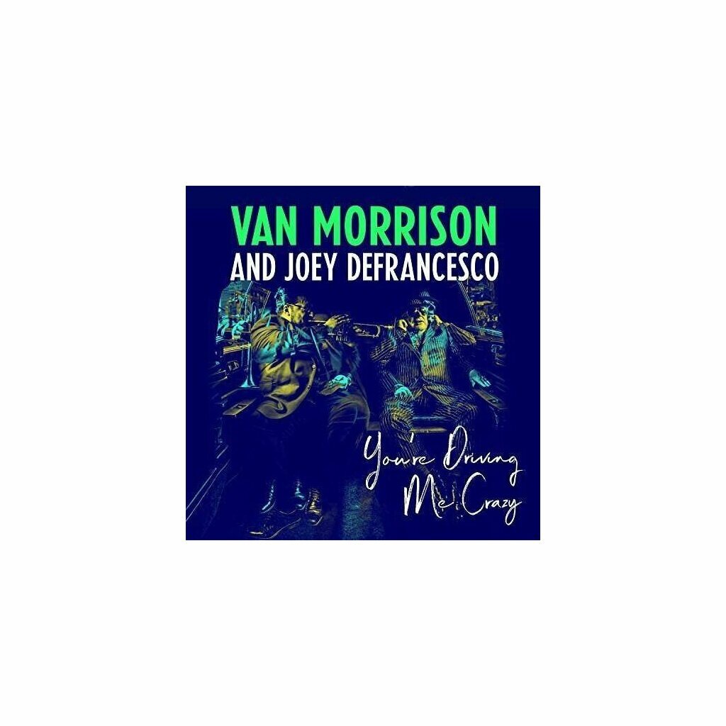 Диск Van Morrison & Joey DeFrancesco - You're Driving Me Crazy (1 CD)