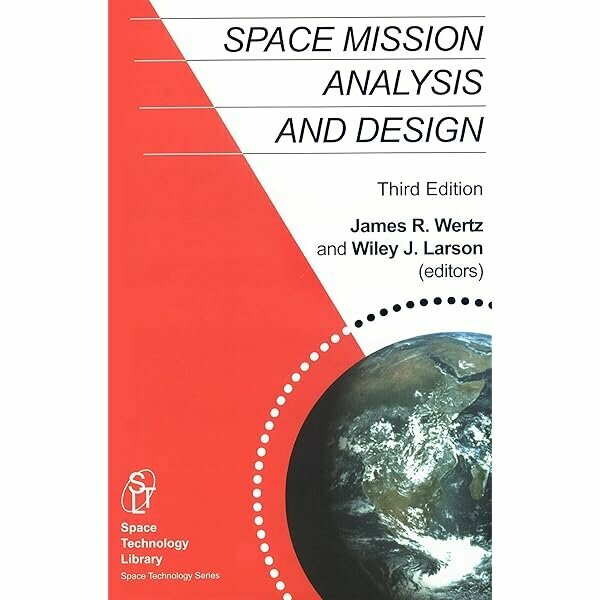 Space Mission Analysis and Design, 3rd edition (Space Technology Library, Vol. 8) Reprinted books