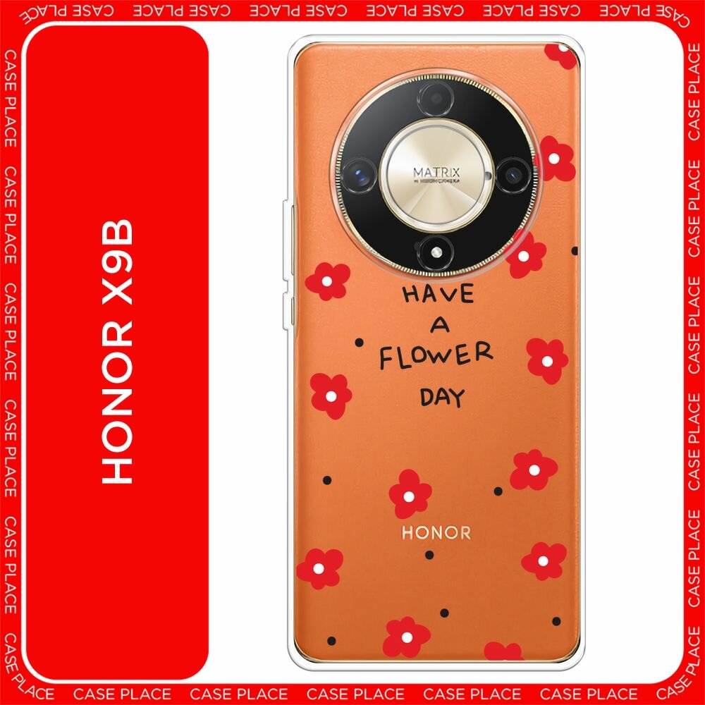 Чехол на Honor X9b / Хонор X9B с принтом "Have a flower day 2", прозрачный