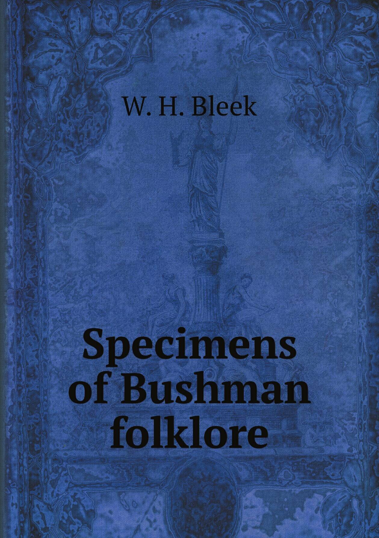 Specimens of Bushman folklore