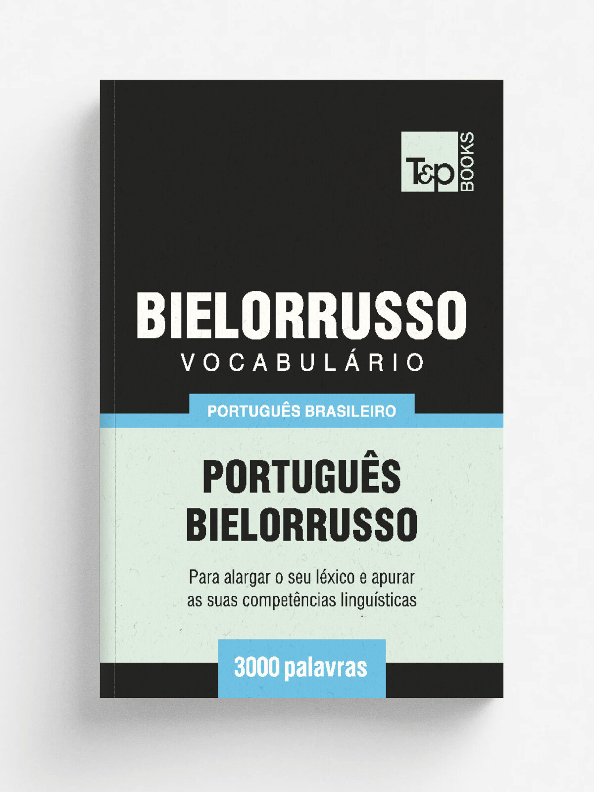 Vocabul.rio Portugu.s Brasileiro-Bielorrusso - 3000 palavras