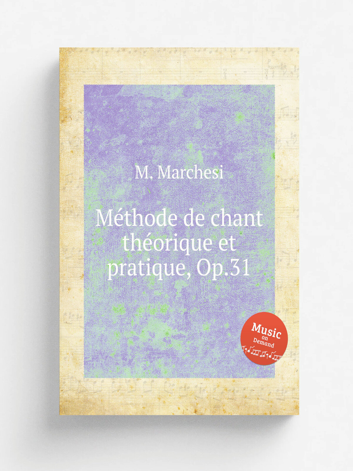 M.thode de chant th.orique et pratique, Op.31