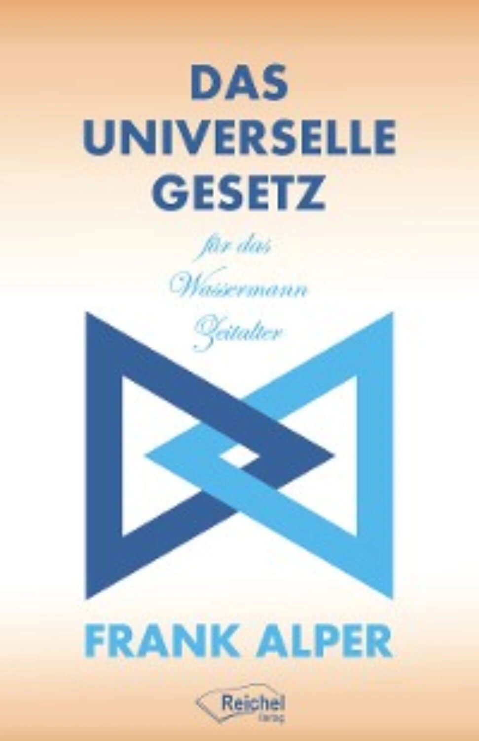 Das Universelle Gesetz für das Wassermann Zeitalter [Цифровая книга]