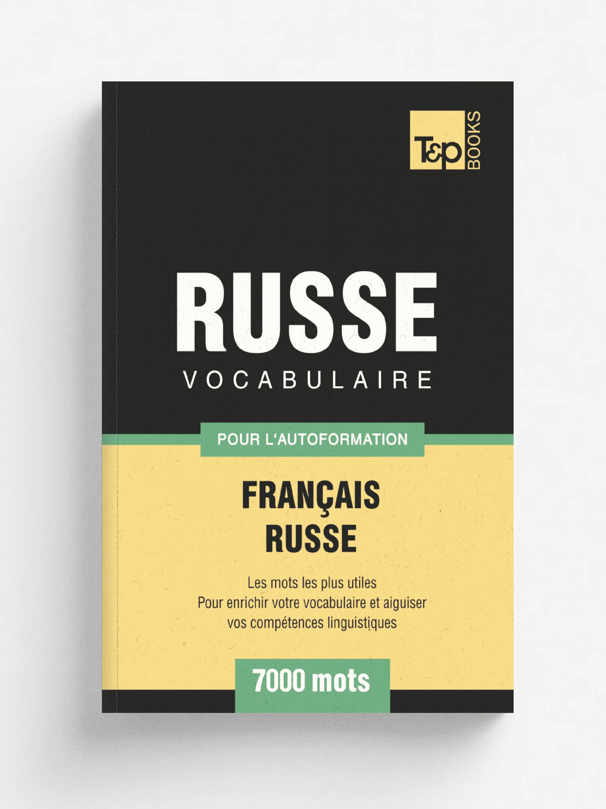 Vocabulaire Français-Russe pour l'autoformation - 7000 mots les plus courants