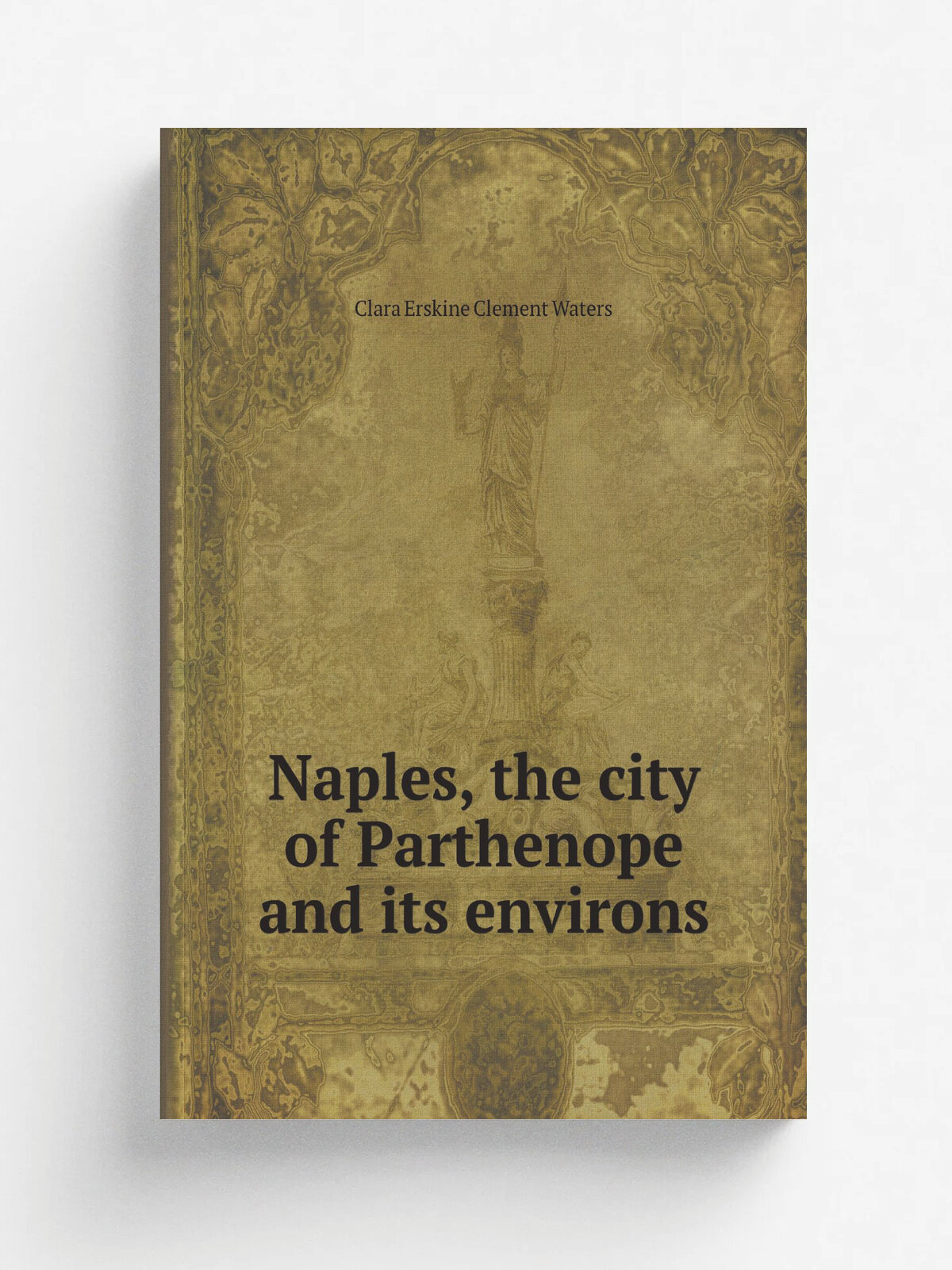 Naples, the city of Parthenope and its environs