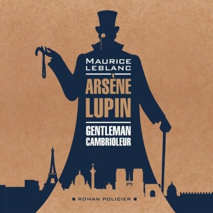 Арсен Люпен – джентельмен-грабитель / ARSЕNE LUPIN Gentleman-Cambrioleur. Книга для чтения на французском языке [Аудиокнига]