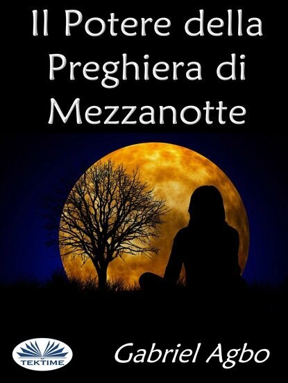 Il Potere Della Preghiera Di Mezzanotte [Цифровая книга]