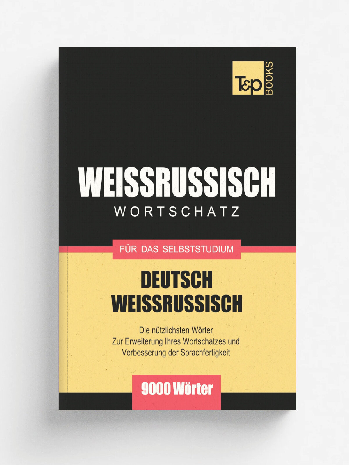 Wortschatz Deutsch-Weissrussisch f.r das Selbststudium - 9000 W.rter