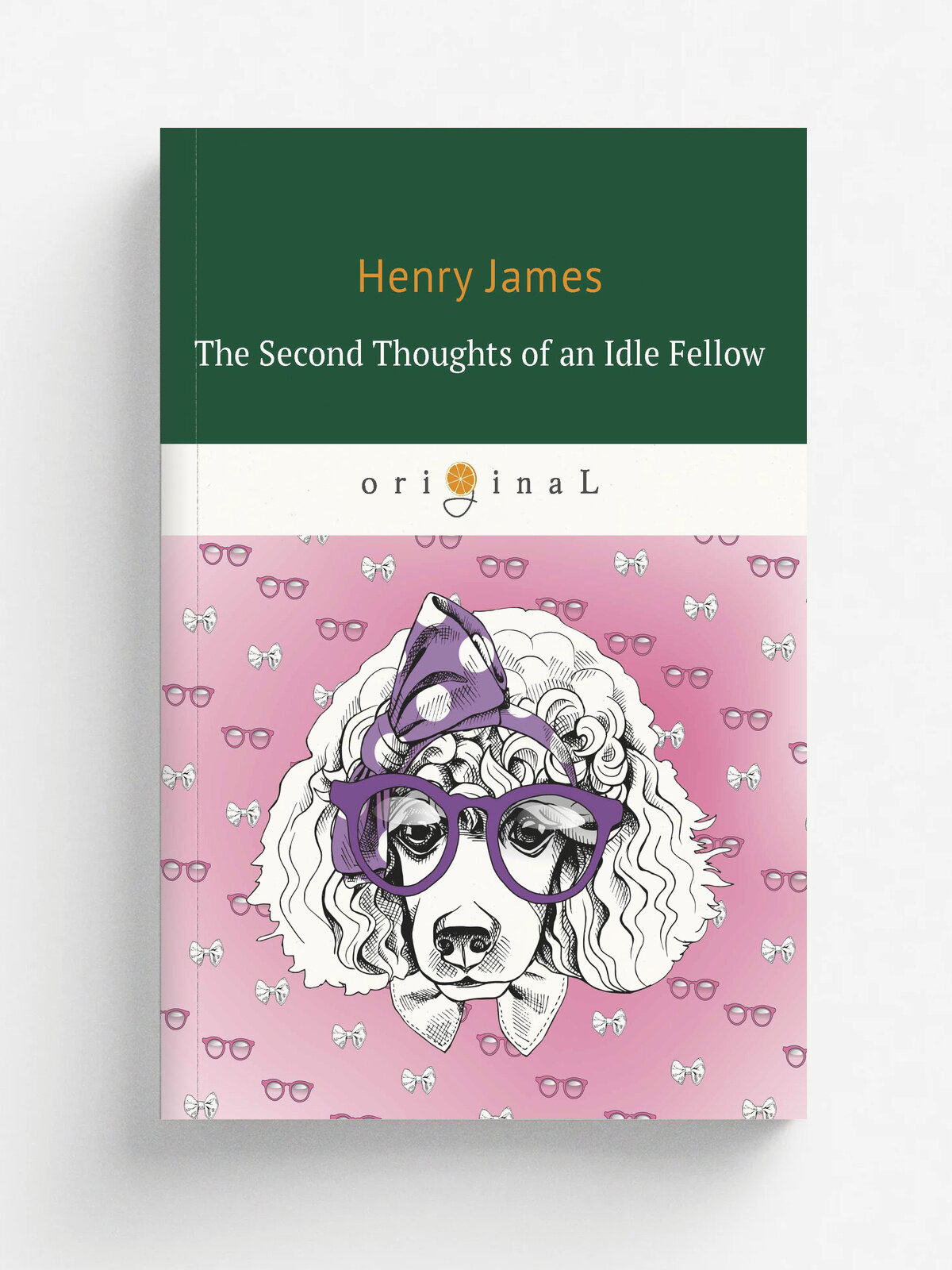 The Second Thoughts of an Idle Fellow / Вторая книжка праздных мыслей праздного человека