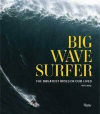 Книга "Big Wave Surfer : The Greatest Rides of Our Lives"