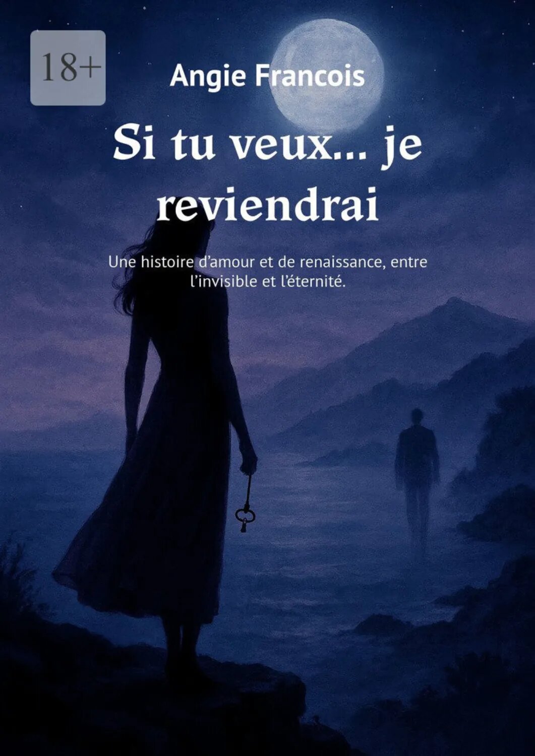 Si tu veux… je reviendrai. Une histoire d’amour et de renaissance, entre l’invisible et l’éternité. [Цифровая книга]