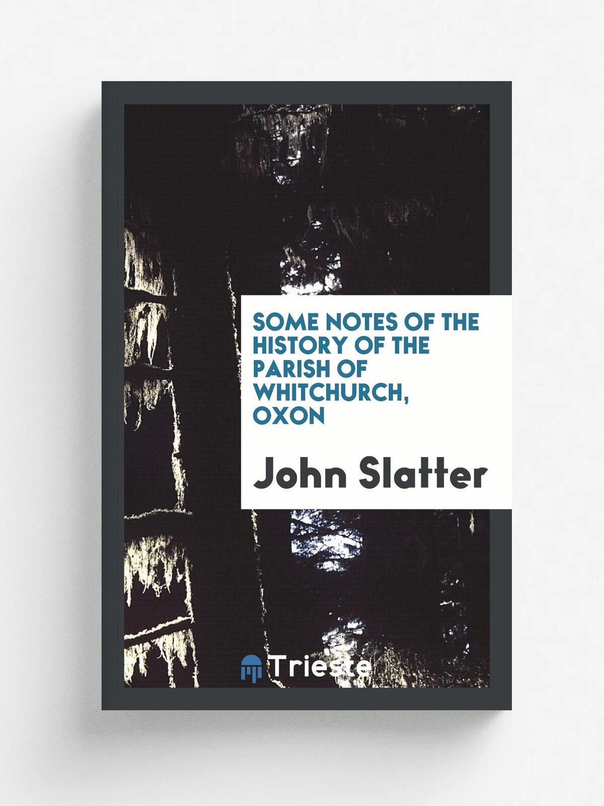 Some Notes of the History of the Parish of Whitchurch, Oxon