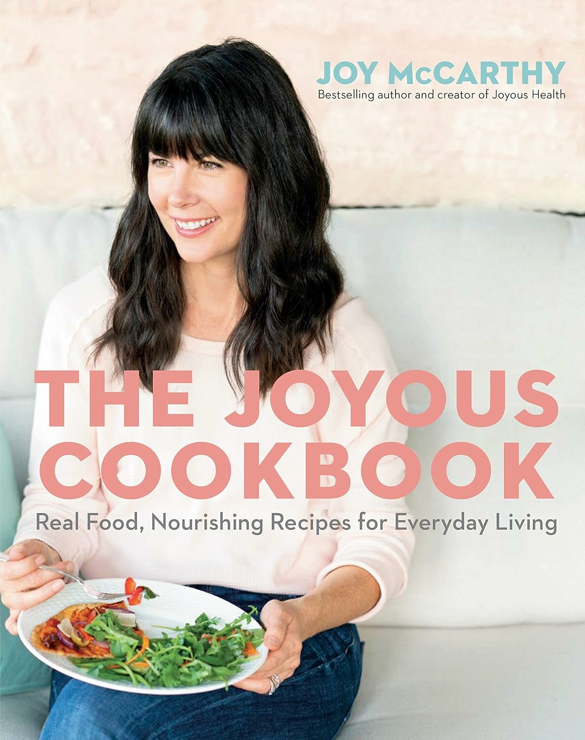 The Joyous Cookbook: Real Food, Nourishing Recipes for Everyday Living，Reprinted paperback book