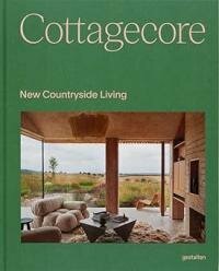 Книга "Cottagecore : New Countryside Living"