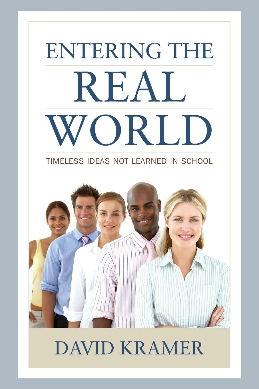 Entering the Real World. Timeless Ideas Not Learned in School
