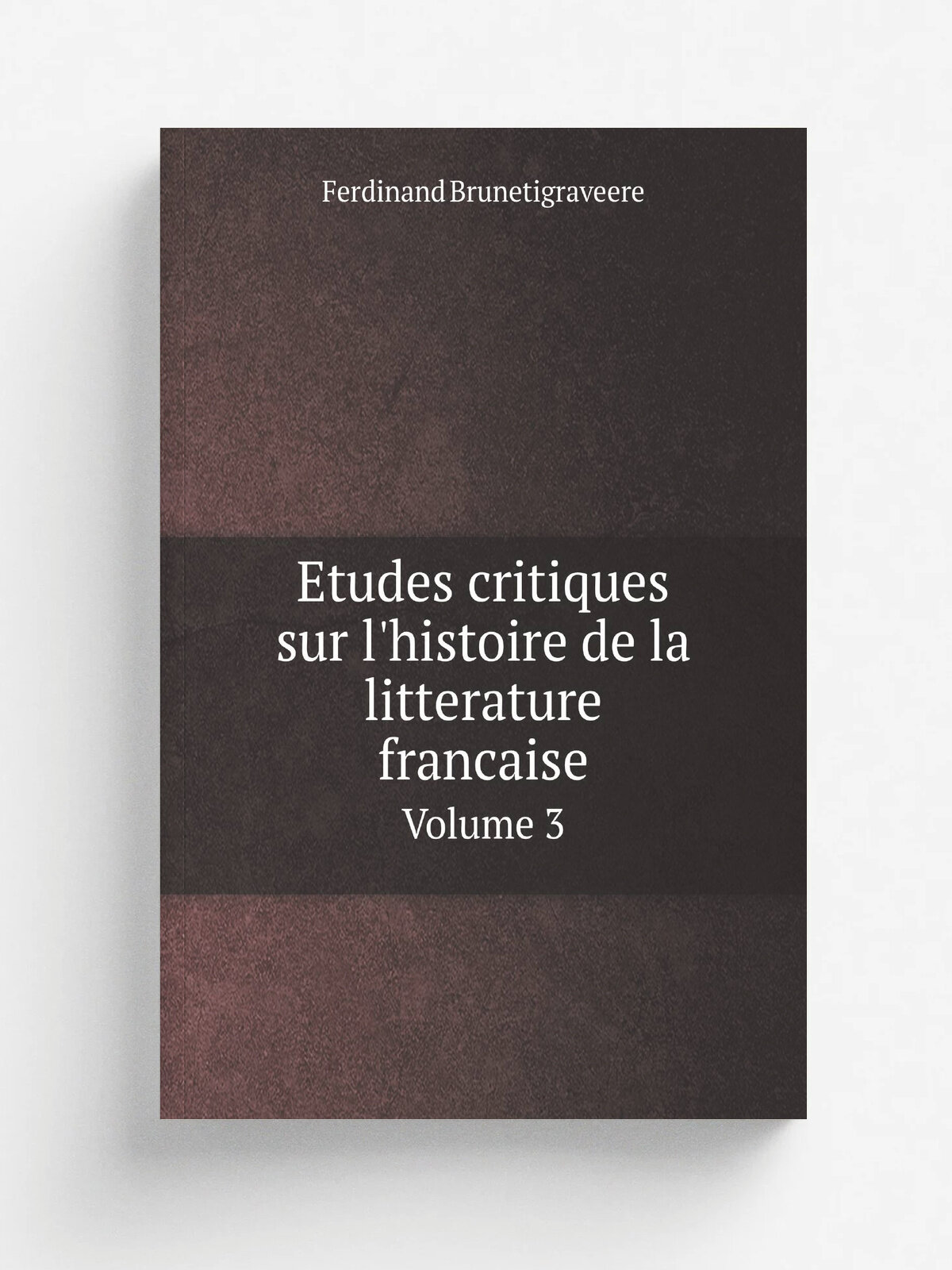 Etudes critiques sur l'histoire de la litterature francaise. Volume 3