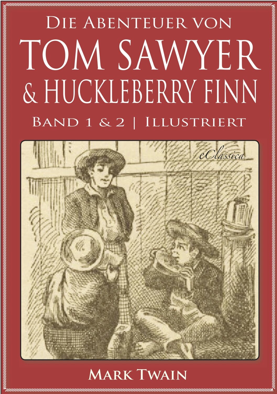 Die Abenteuer von Tom Sawyer & Huckleberry Finn (Band 1 & 2) (Illustriert) [Цифровая книга]