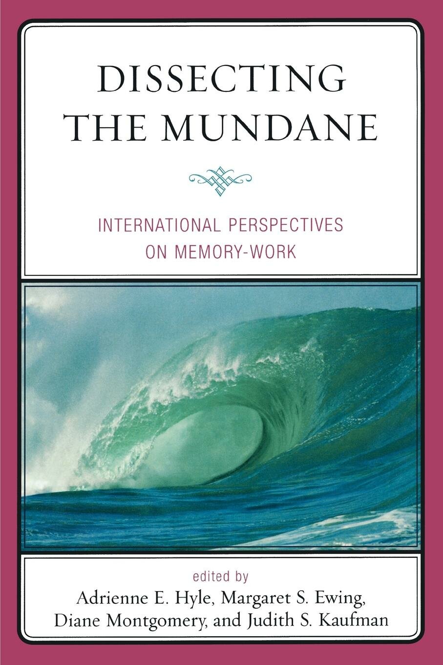 Dissecting the Mundane. International Perspectives on Memory-Work