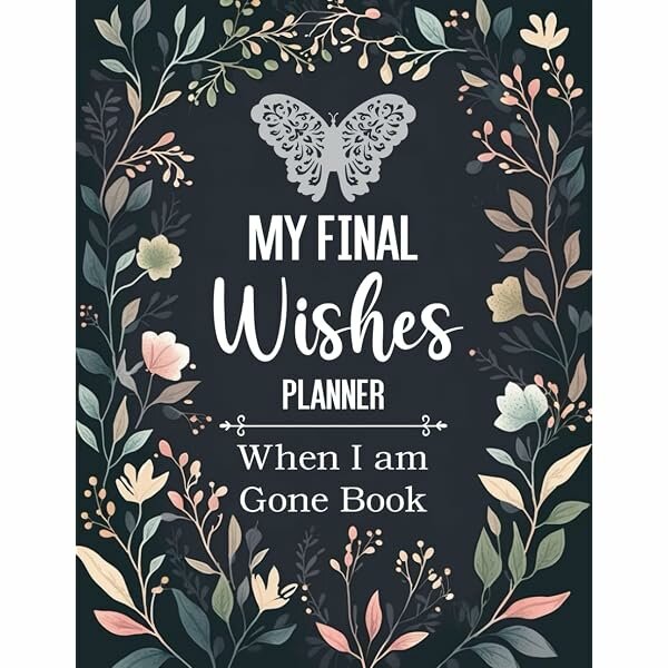 My Final Wishes Planner When I am Gone Book: The Essential Death Organizer for End of Life, to Provide Everything Your Loved Ones Need to Know in Case You Die，Reprinted paperback book