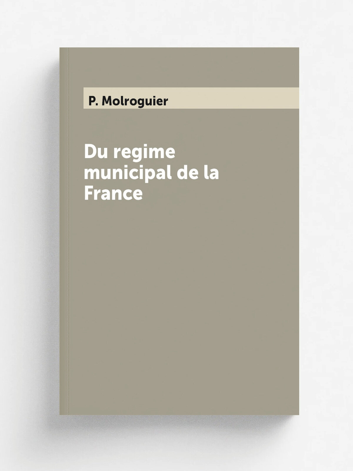 Du regime municipal de la France