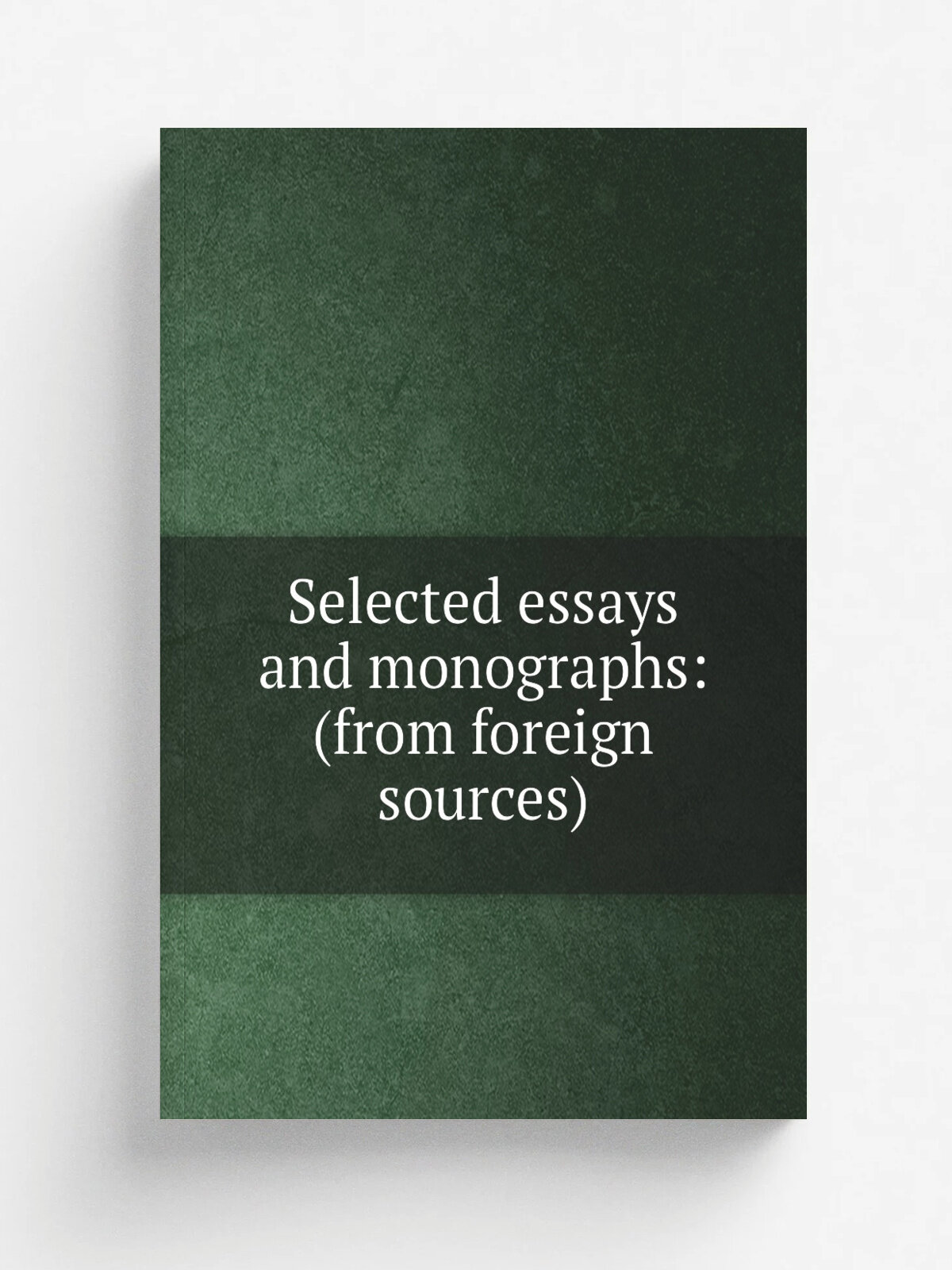 Selected essays and monographs: (from foreign sources)