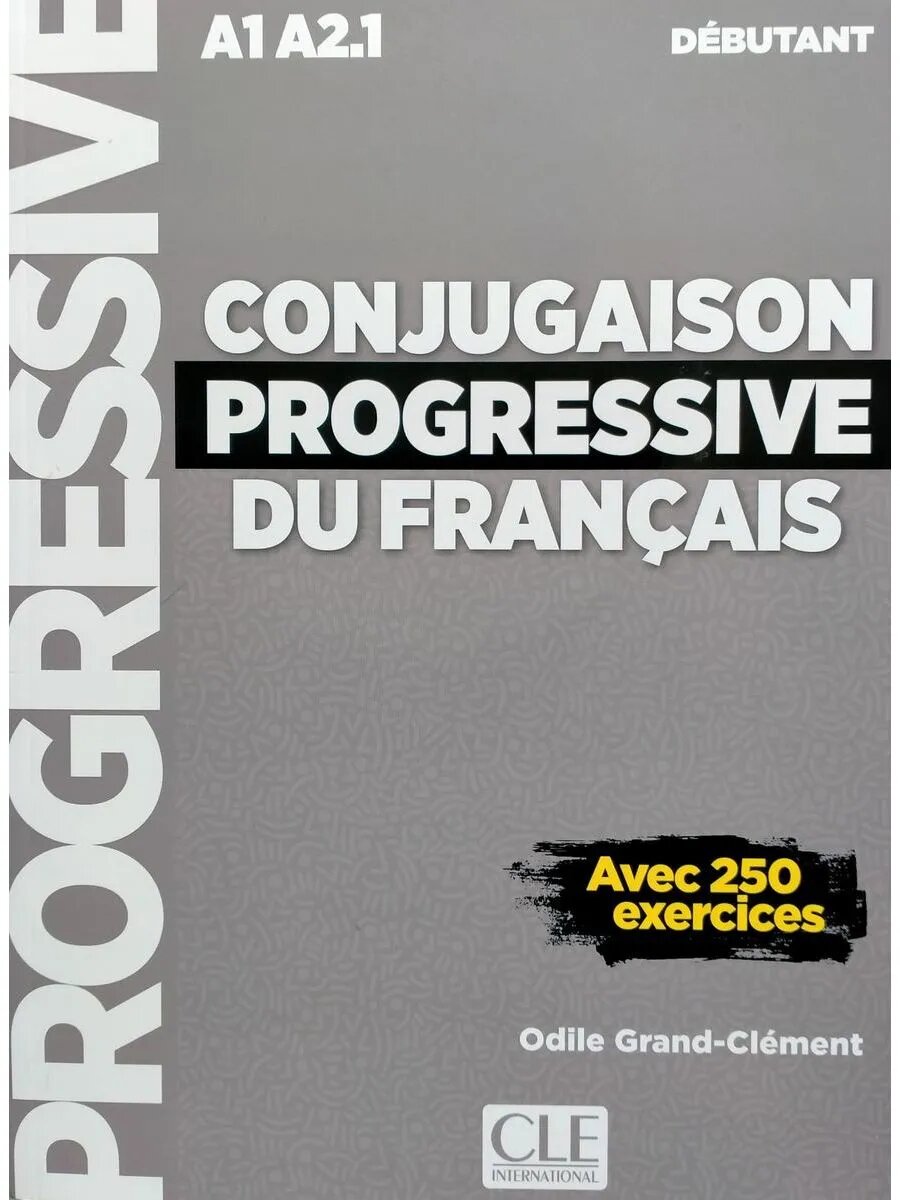Conjugaison Progressive du Francais 2ed Debutant A1-A2.1 | Содержит 51 юнитов.
