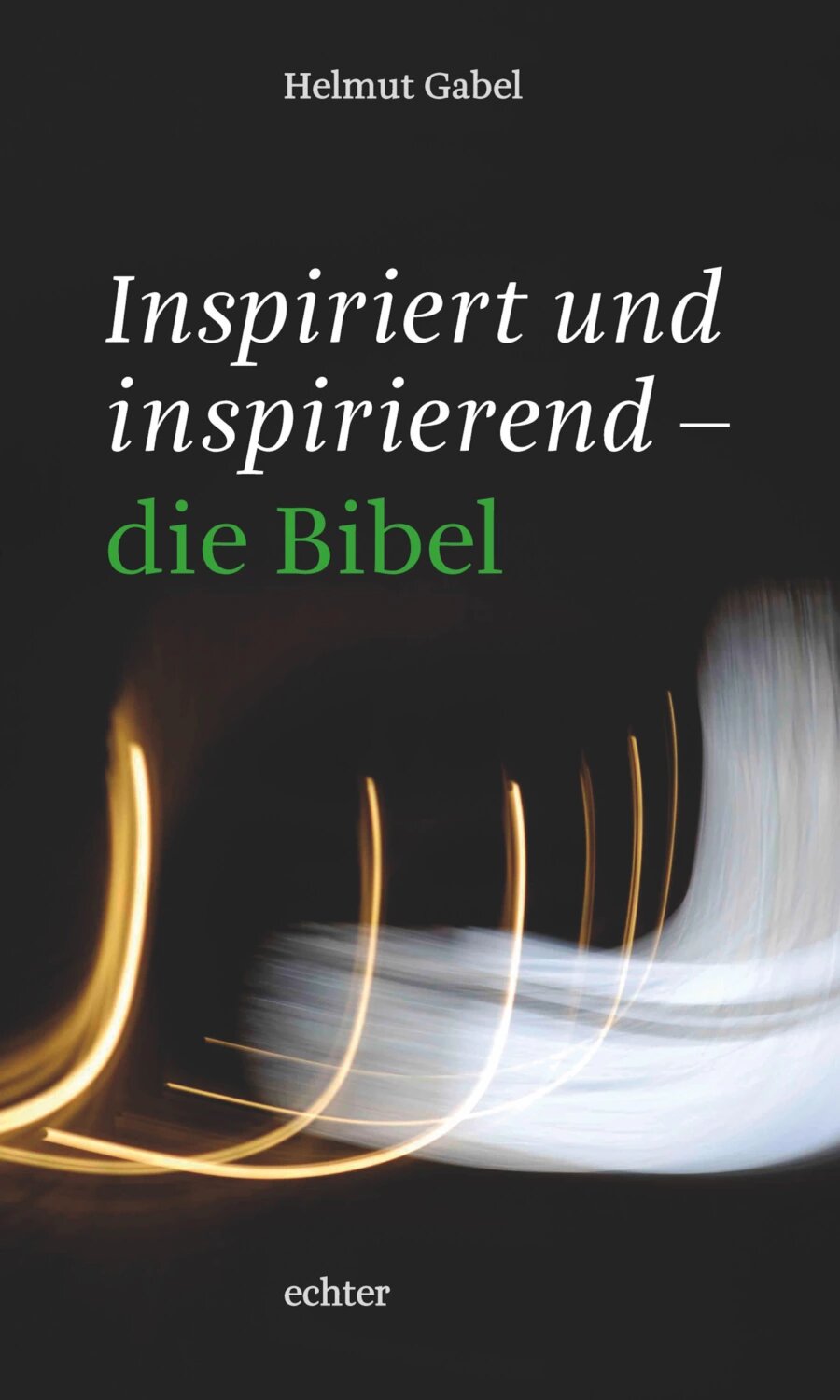 Inspiriert und inspirierend - die Bibel [Цифровая книга]