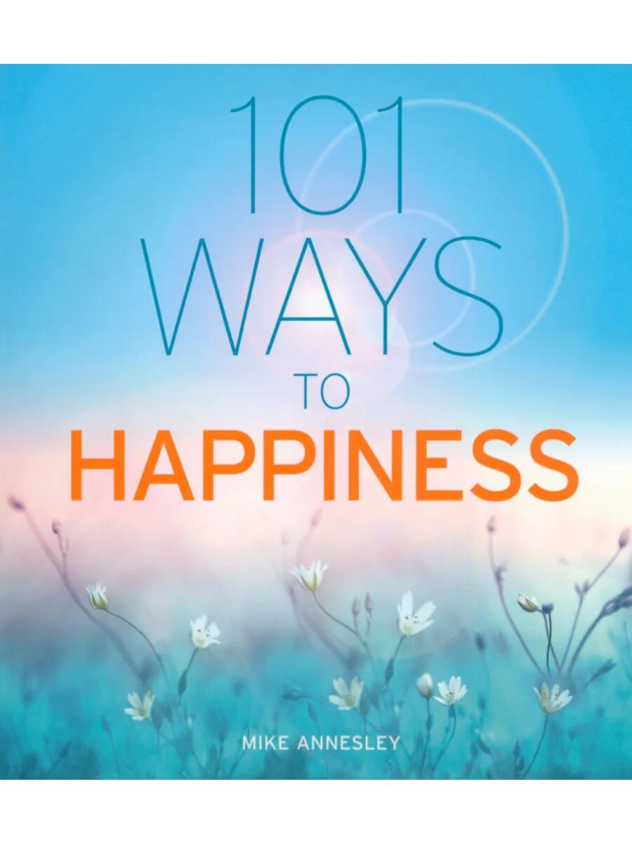 101 Ways to Happiness / Книга на Английском