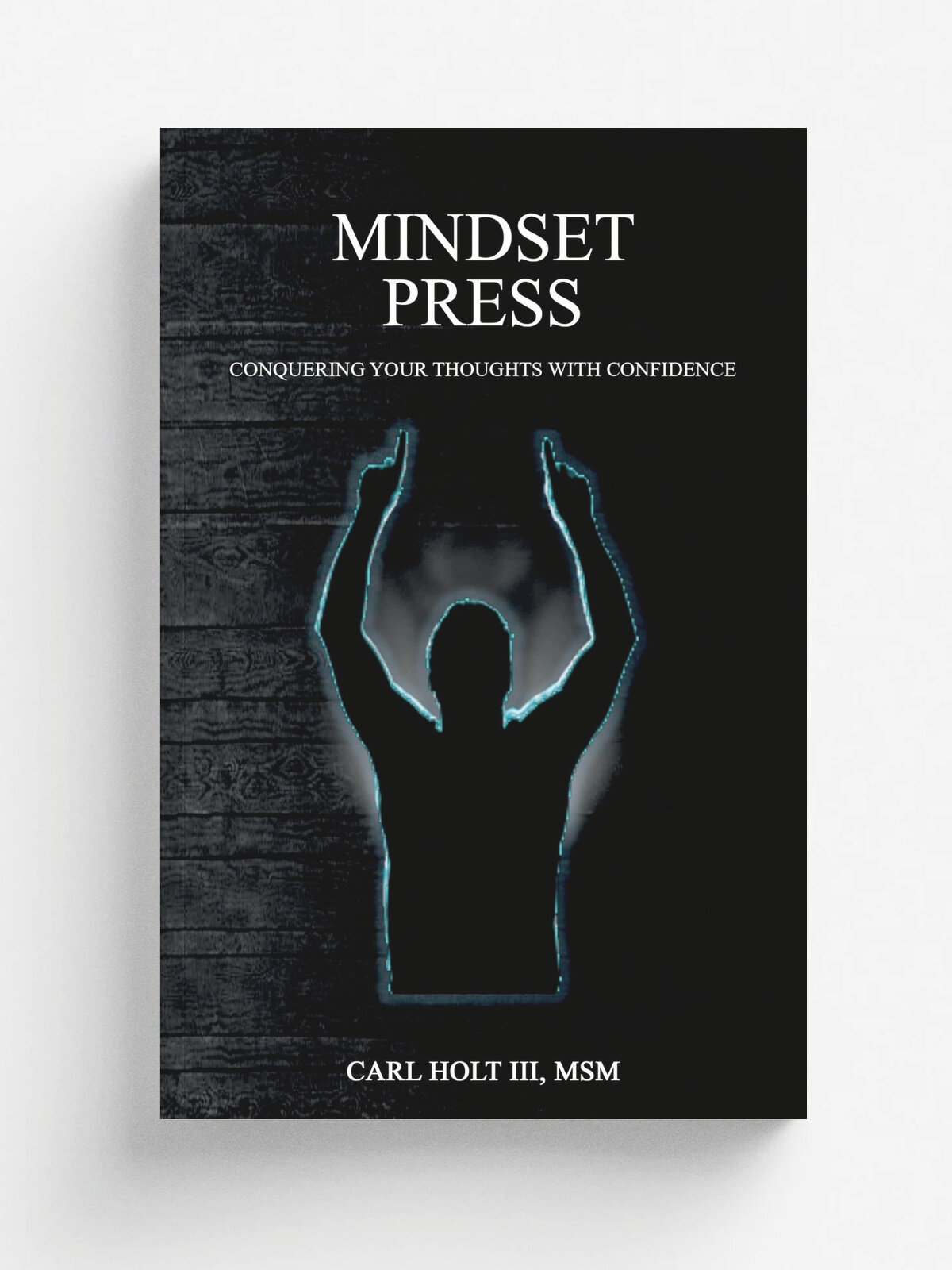Mindset Press. Conquering Your Thoughts With Confidence