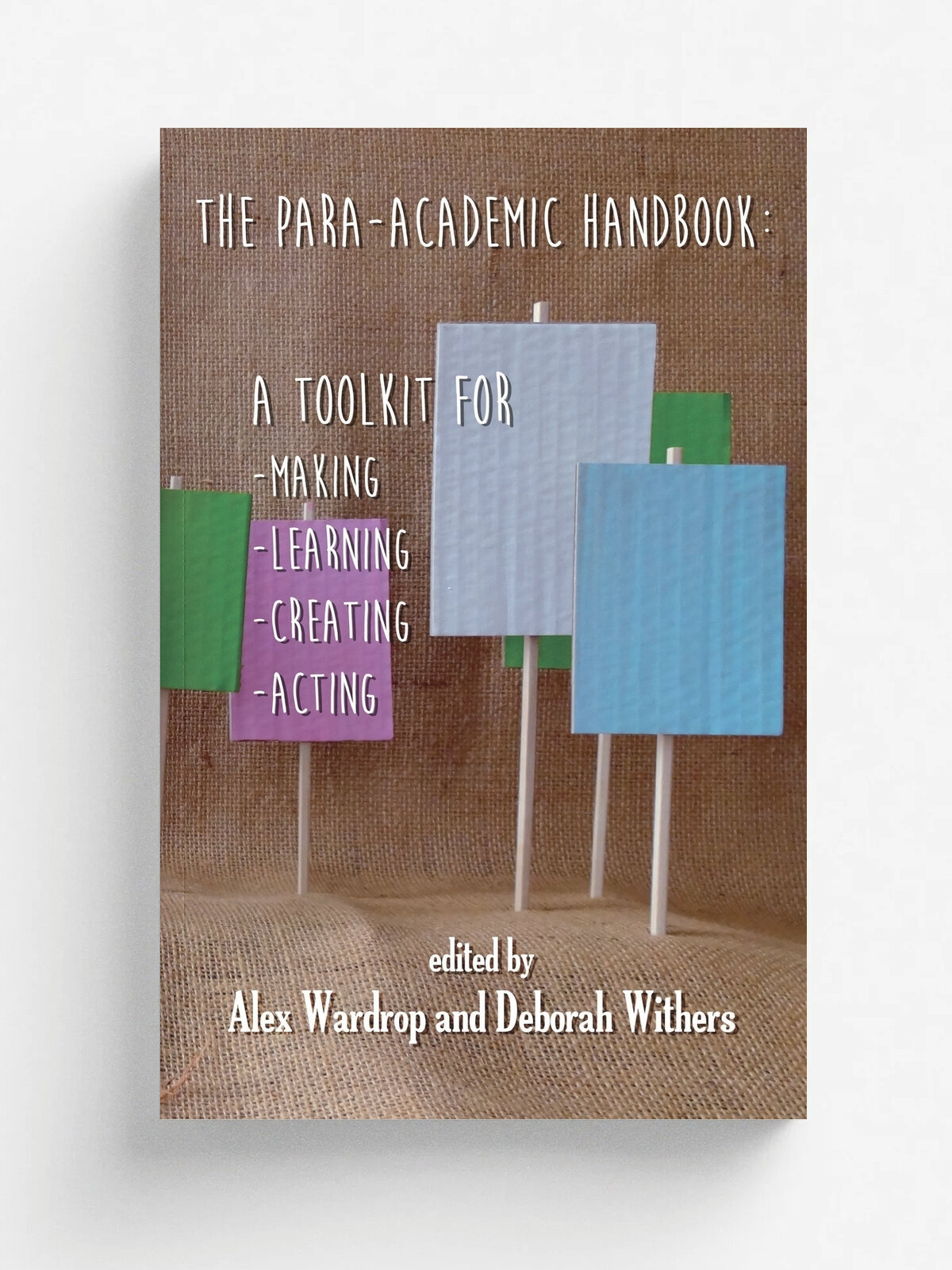 The Para-Academic Handbook. A Toolkit for Making-Learning-Creating-Acting