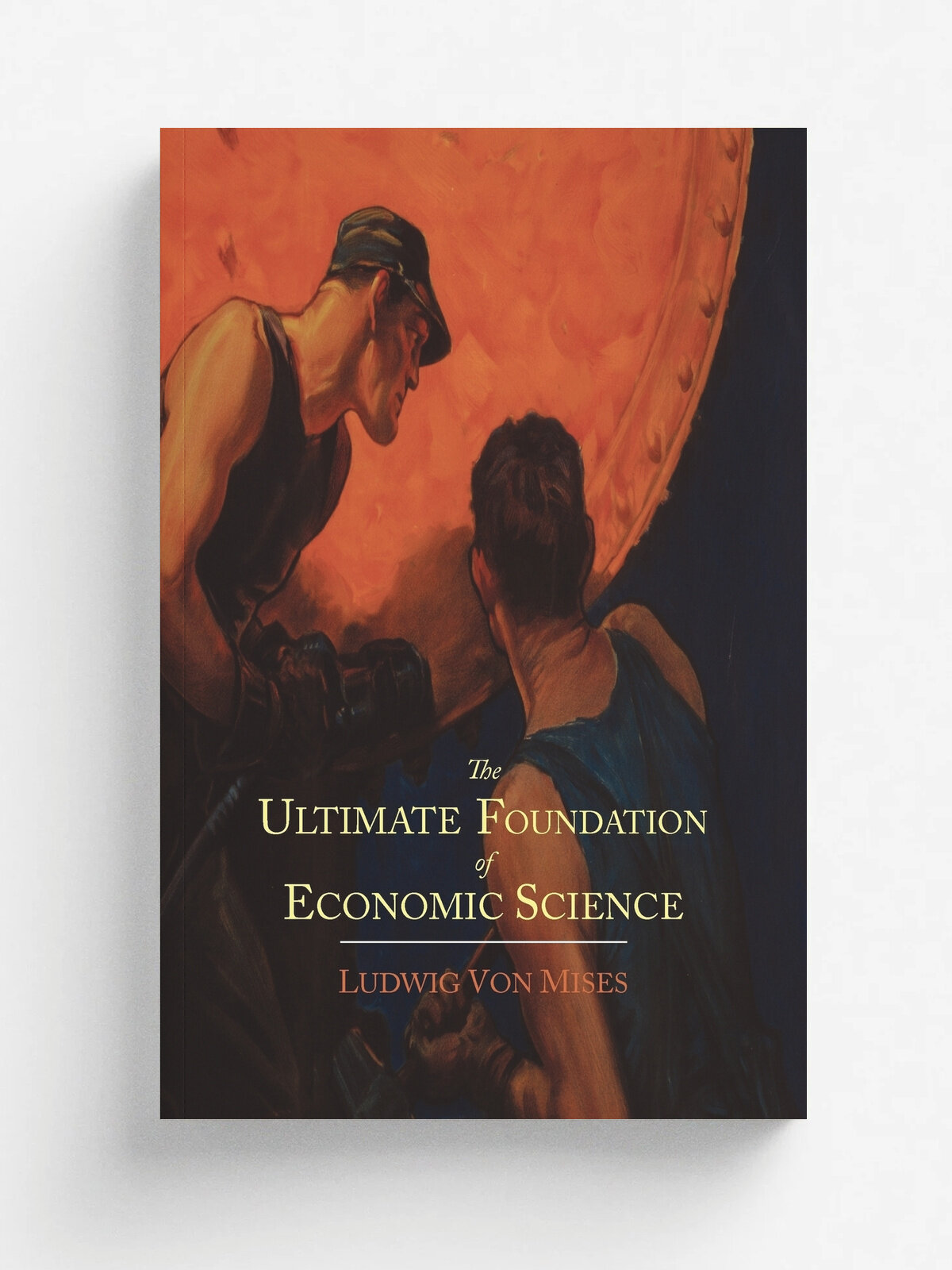 The Ultimate Foundation of Economic Science. An Essay on Method