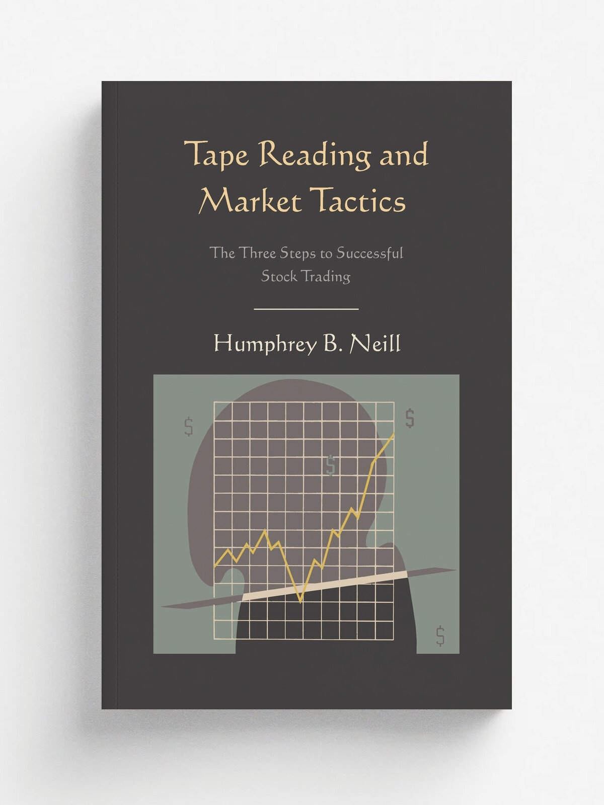 Tape Reading and Market Tactics. The Three Steps to Successful Stock Trading