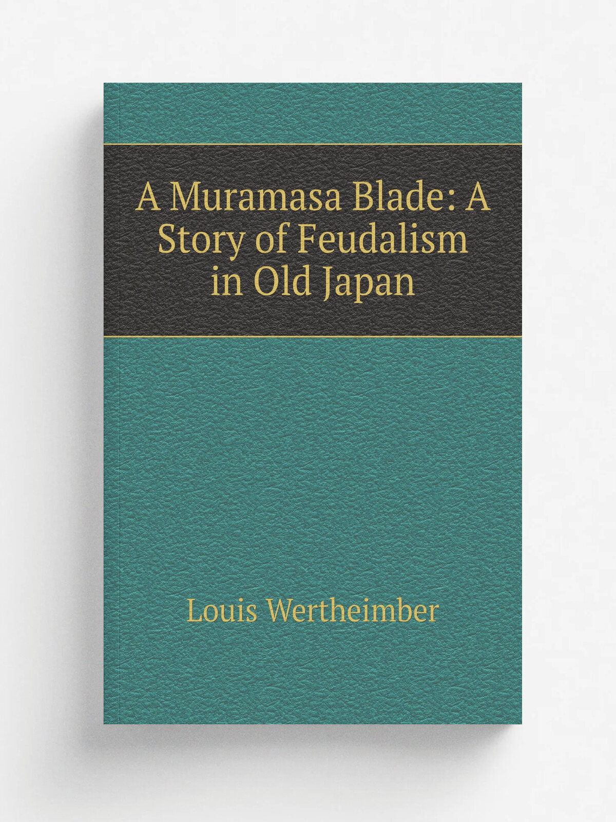 A Muramasa Blade: A Story of Feudalism in Old Japan