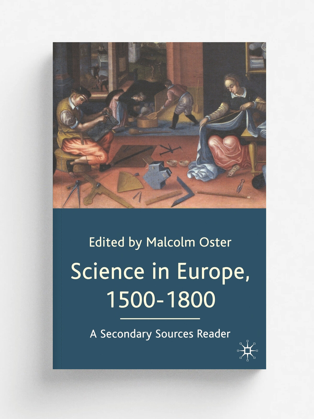 Science in Europe, 1500-1800. A Secondary Sources Reader