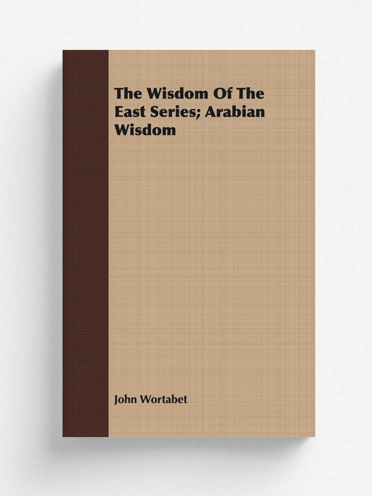 The Wisdom Of The East Series; Arabian Wisdom