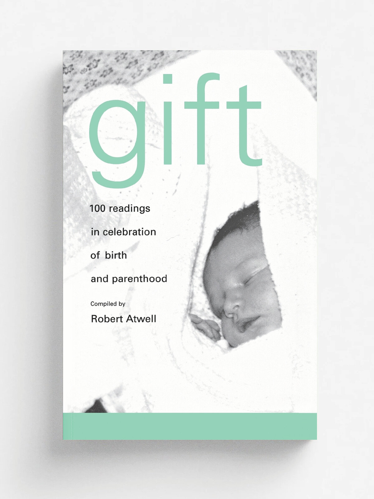 Gift. 100 Readings in Celebration of Birth and Parenthood