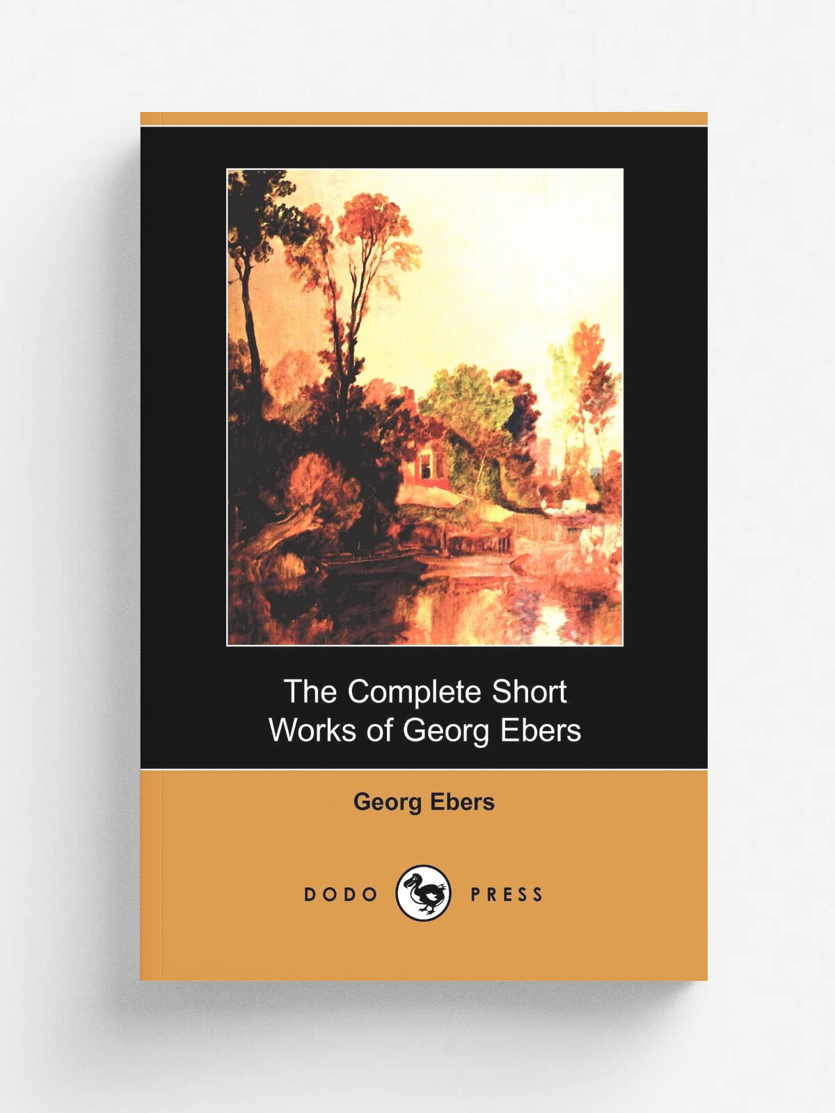 The Complete Short Works of Georg Ebers (Dodo Press)