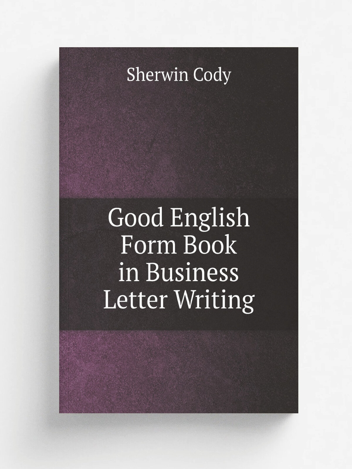 Good English Form Book in Business Letter Writing