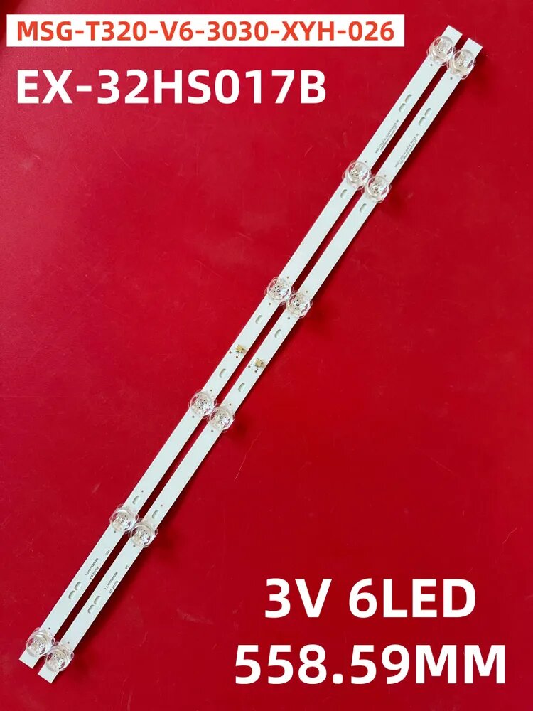 LED Подсветка MSG-T320-V6-3030-XYH-026-06 для EX-32HS017B 32DU58 32LE2200 1.3.10703200266 558.59MM*12MM*1.0T