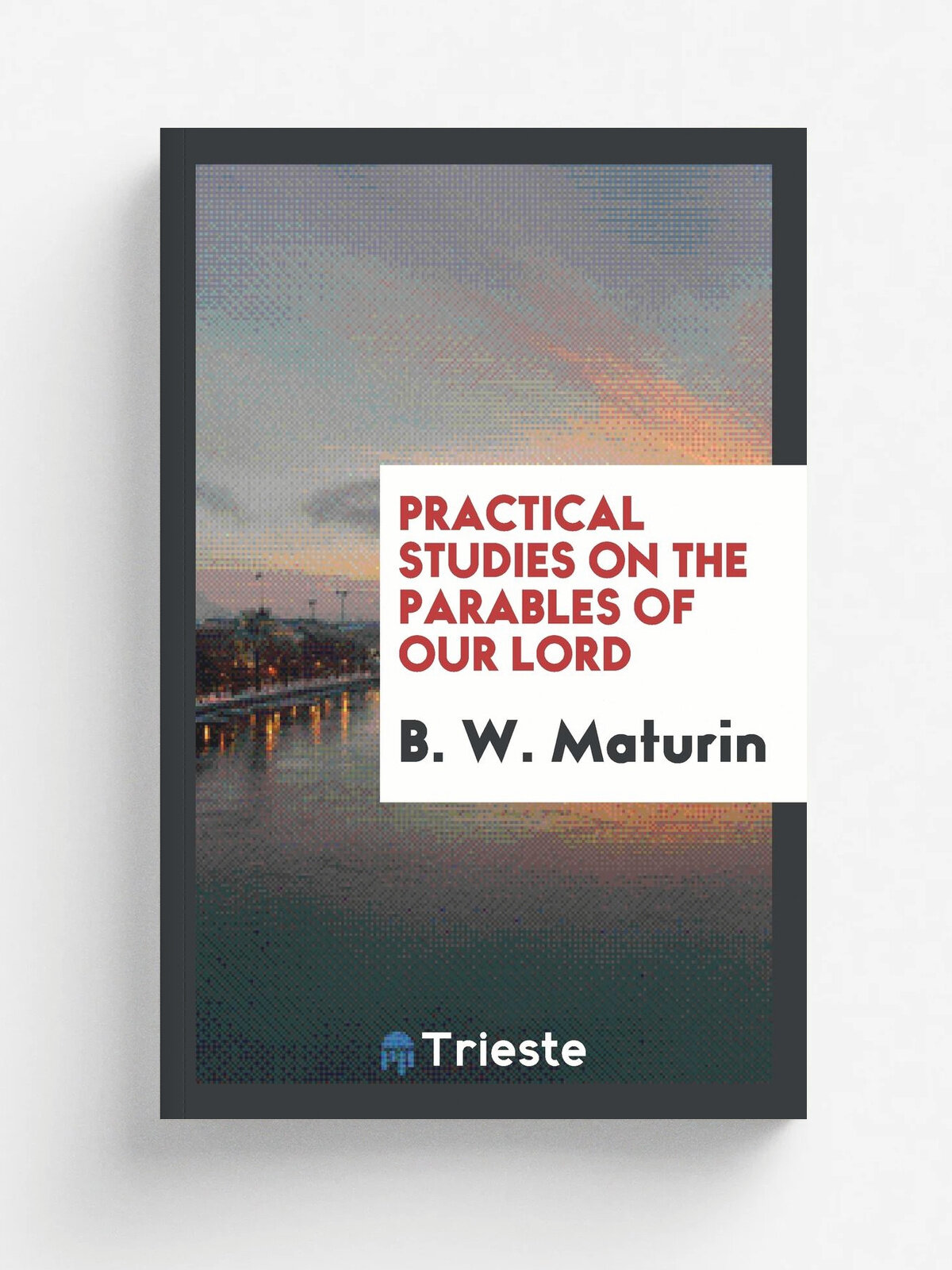 Practical studies on the parables of Our Lord